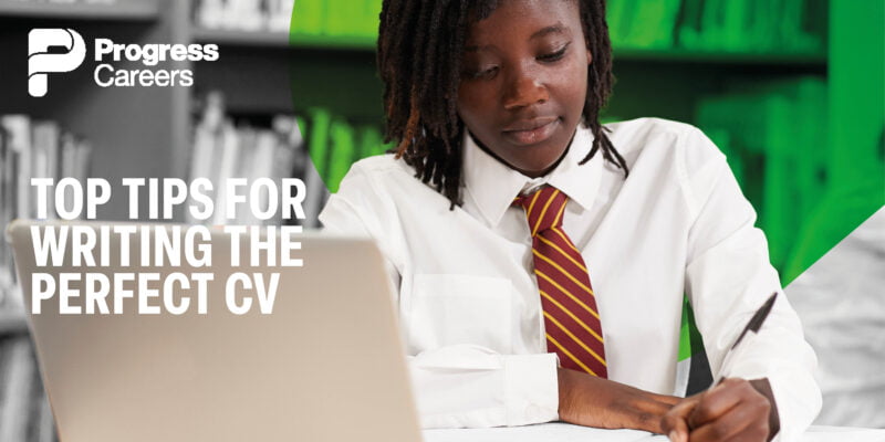 Top tips for writing the perfect CV | Progress Careers